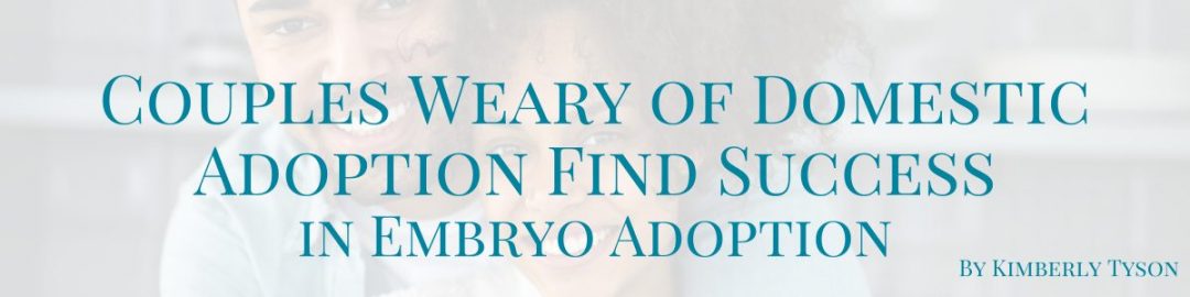 Couples Weary of Domestic Adoption Find Success in Embryo Adoption